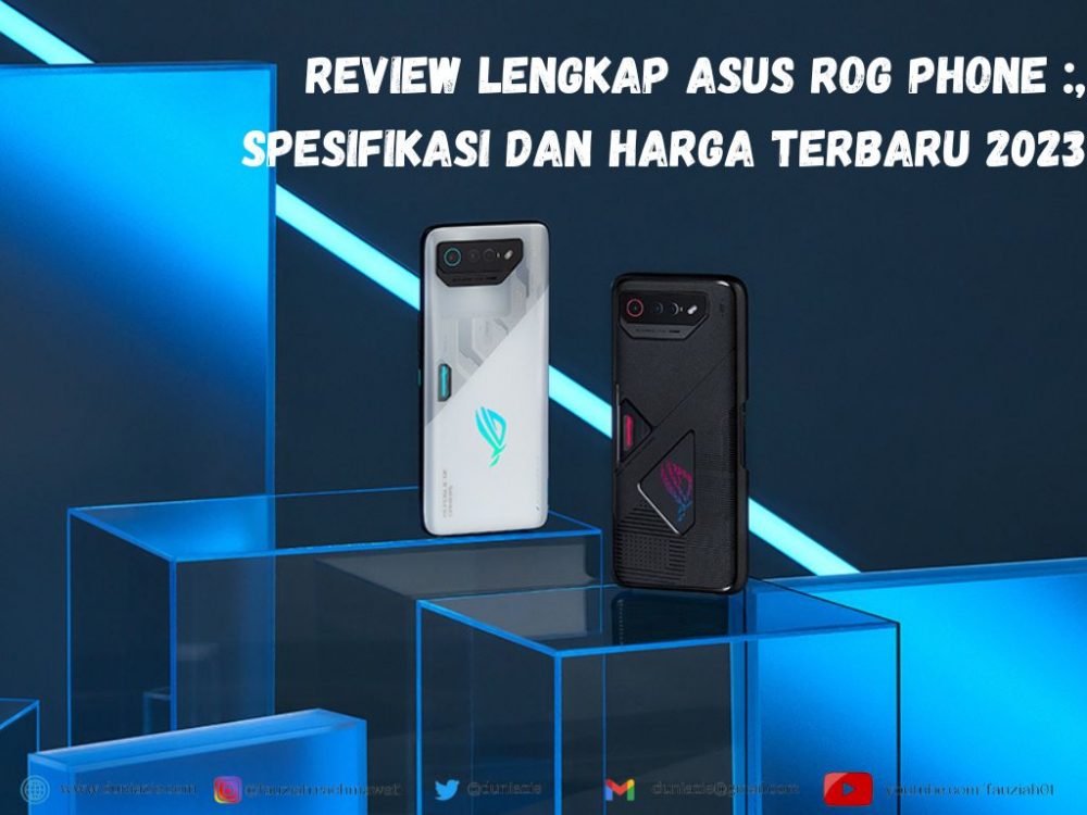 Review Lengkap ASUS ROG Phone 7, Spesifikasi dan Harga Terbaru 2023 ...