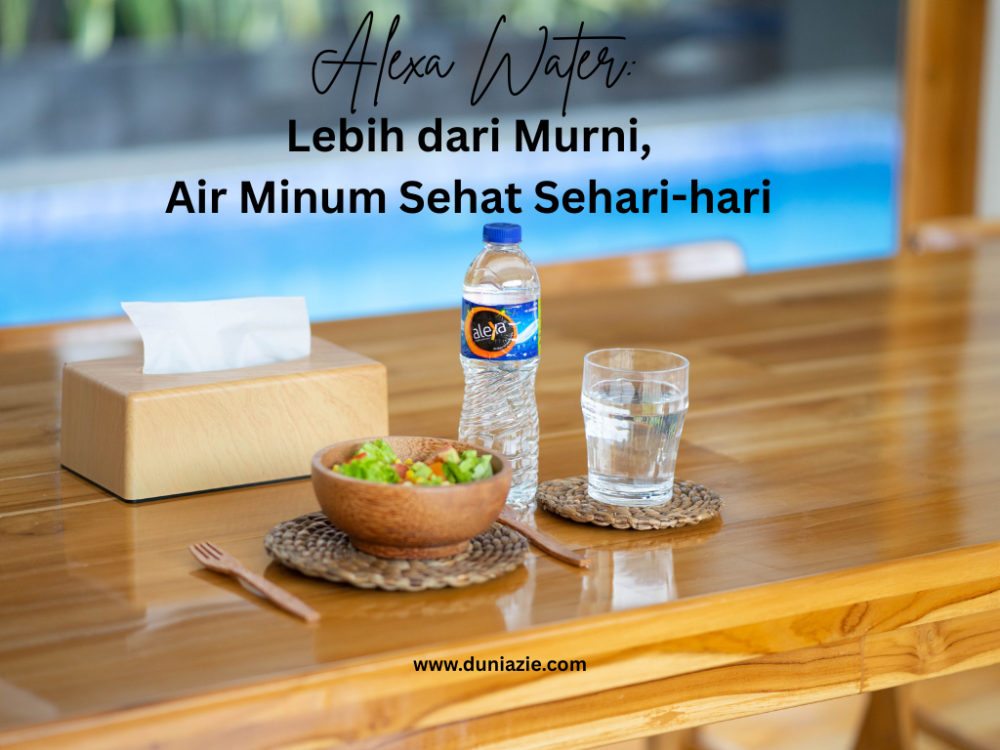 Alexa Water: Lebih dari Murni, Air Minum Sehat Sehari-hari | Fauziah ...